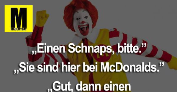 „Einen Schnaps, bitte.“ „Sie sind ... - Made My Day