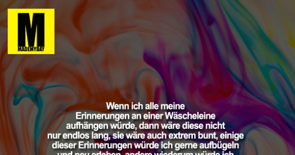 Wenn ich alle meine Erinnerungen ... - Made My Day