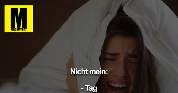 Nicht mein: - Tag - Made My Day