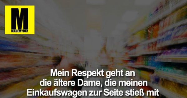Mein Respekt geht an die ... - Made My Day