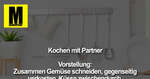 Kochen mit Partner Vorstellung: - Made My Day